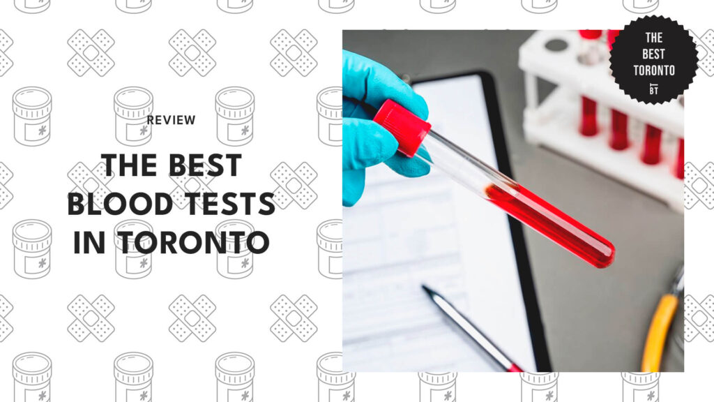 Where to Find the Best Blood Test Labs in Toronto [2025 ]