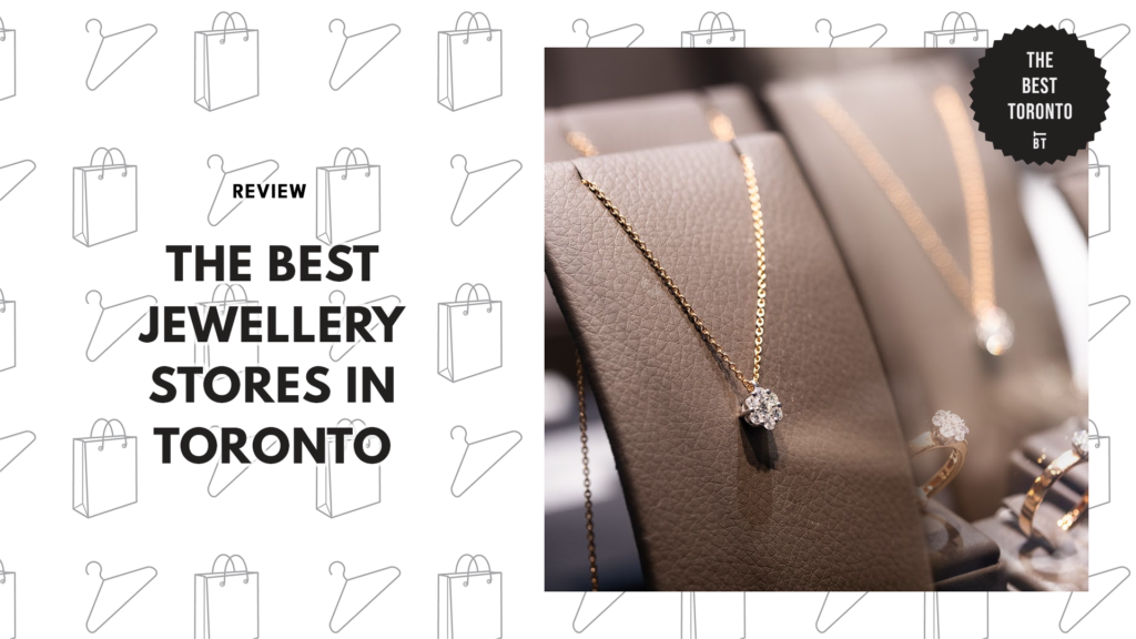 Top 11 Jewellery Shops in Toronto [2026 ]