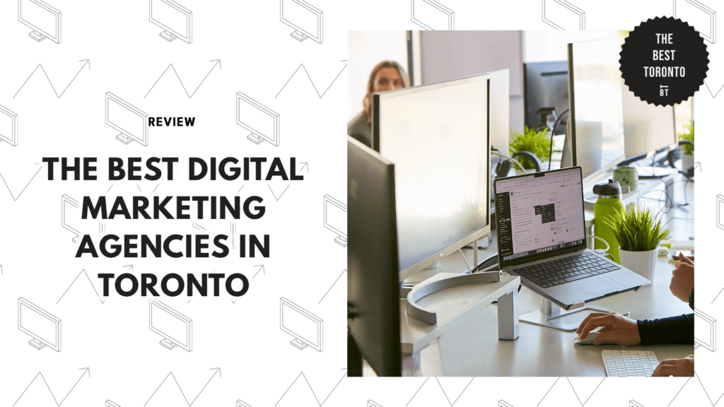 The 15 Best Digital Marketing Agencies in Toronto [2026 ]