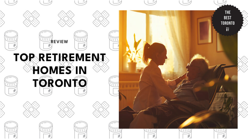 Top 5 Retirement Homes in Toronto That Have All the Perks!