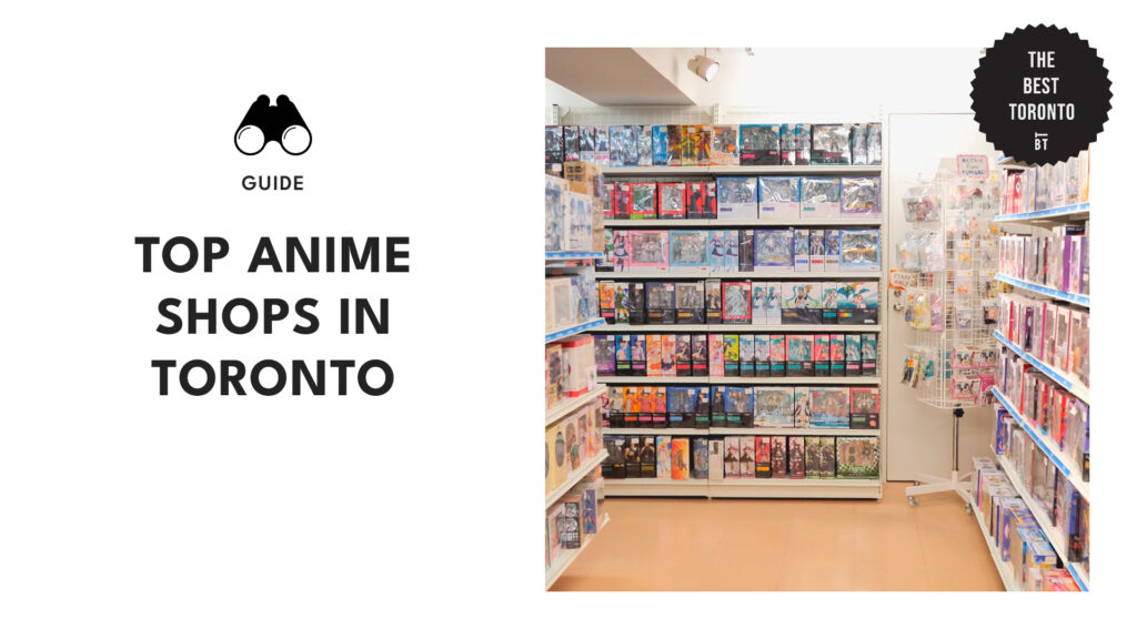 Toronto’s Top 10 Anime Shops That Local Otakus Love
