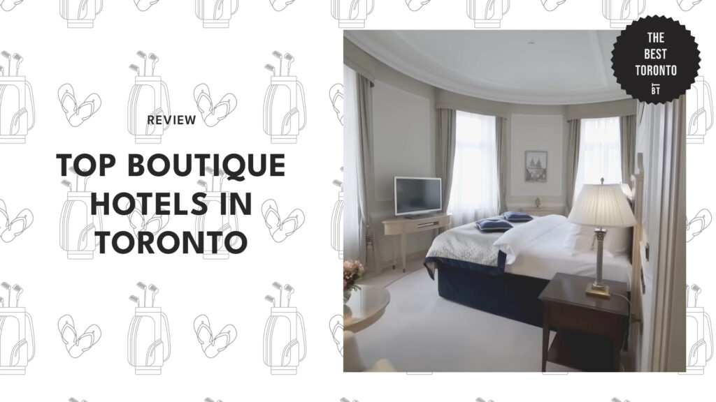 Toronto’s 5 Best Boutique Hotels That Offer Amazing Perks