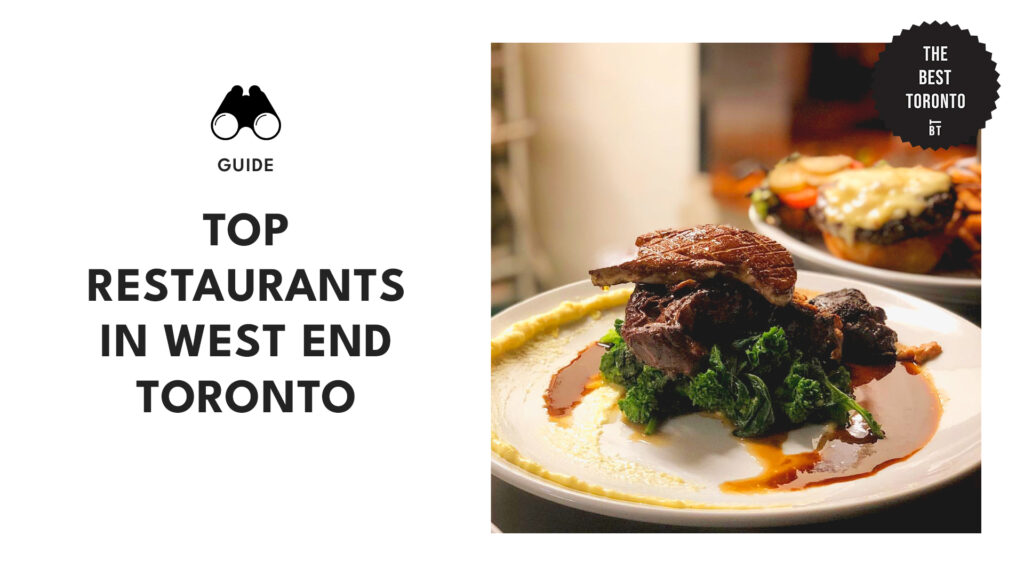 West End Toronto Locals Pick the 10 Most Epic Restaurants