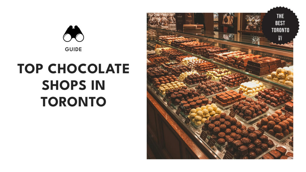 Sweet Lover’s Guide to Toronto’s Top 10 Chocolate Shops [2026 ]