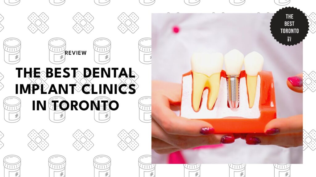 The 6 Clinics for the Best Dental Implants in Toronto [2026 ]