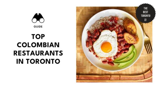 10 Colombian Spots That Toronto Foodies Are Obsessed With