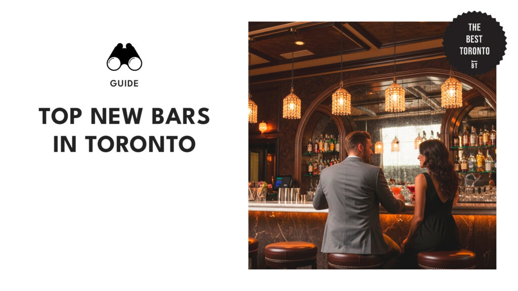 Top 10 New Bars That Toronto’s Cool Crowd Is Already At [2026]