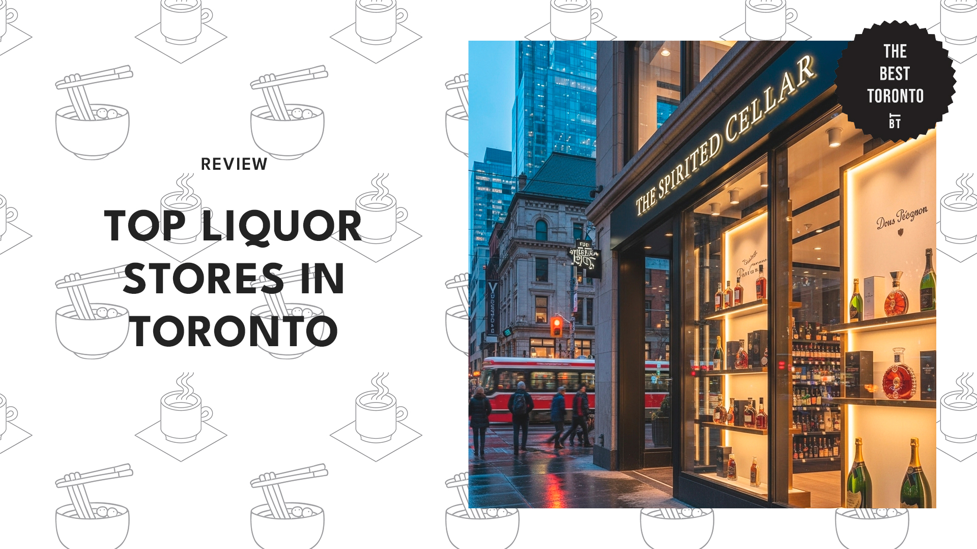Top 5 Toronto Liquor Stores for Killer Booze Selections