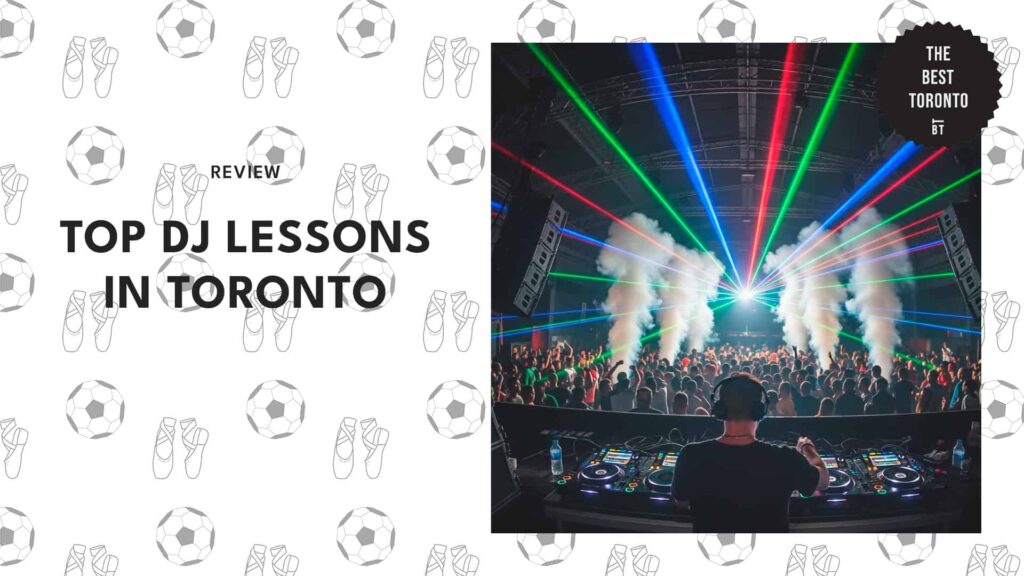 Top 5 DJ Lessons in Toronto That Local DJs 100% Recommend [2026]